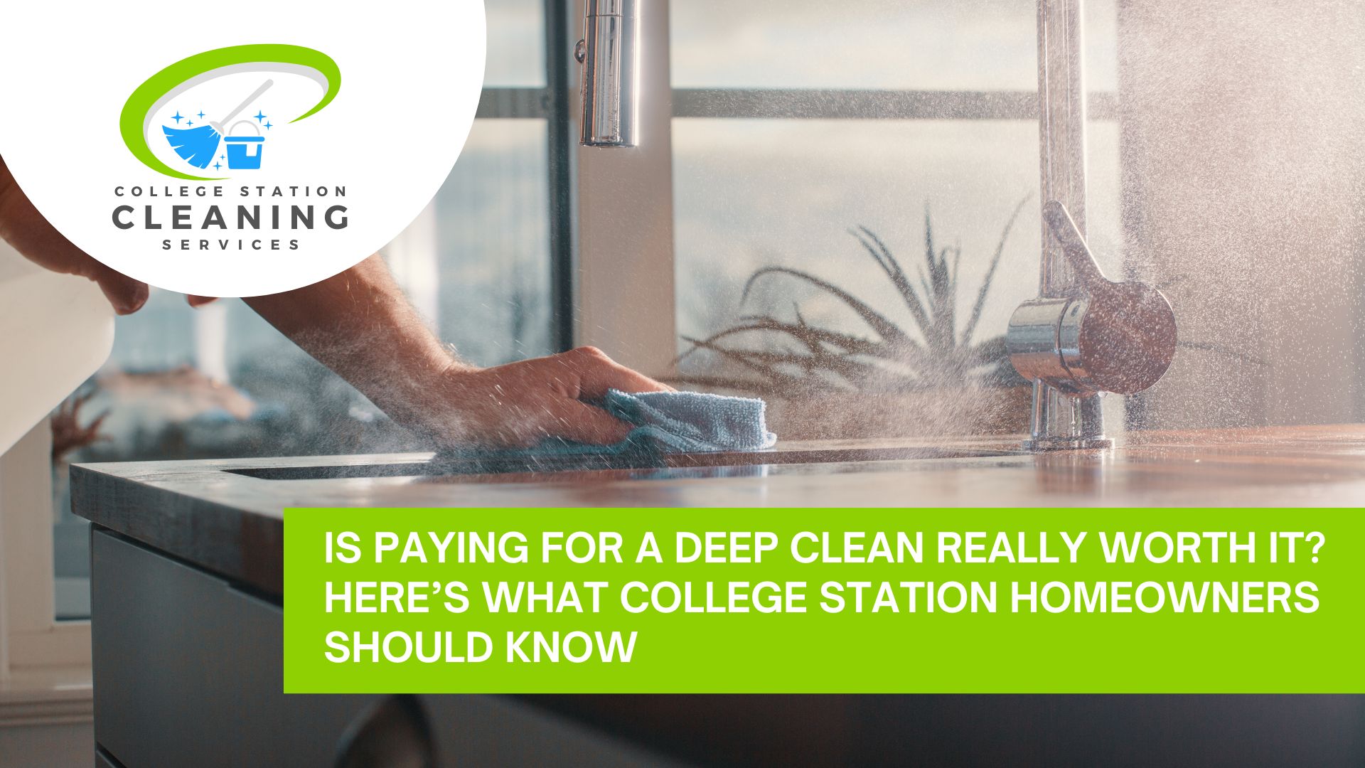 Is Paying for a Deep Clean Really Worth It? Here’s What College Station ...
